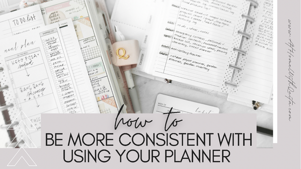 10 Ways To Be More Consistent Using A Planner – Fancy Plans Co