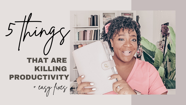 5 Things That Are Ruining Your Productivity + EASY FIXES – Fancy Plans Co