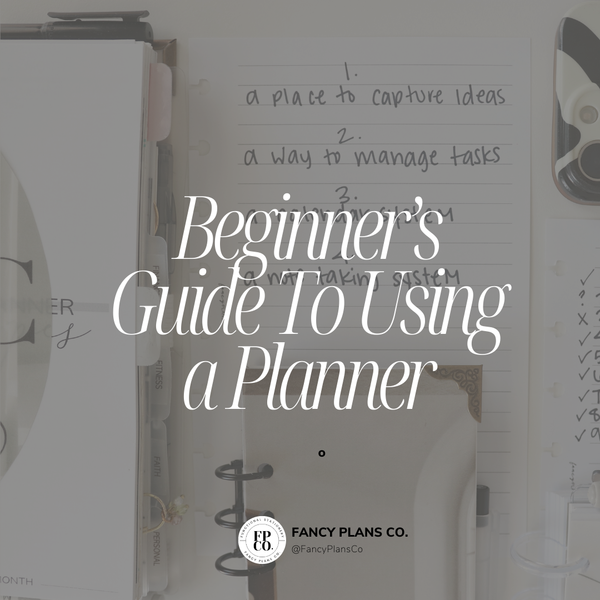A Beginner’s Guide to Using a Planner – Fancy Plans Co
