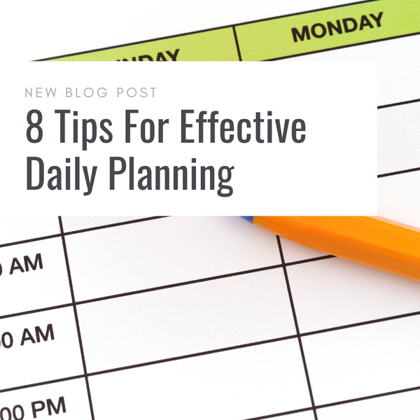 8 Tips For Effective Daily Planning – Fancy Plans Co