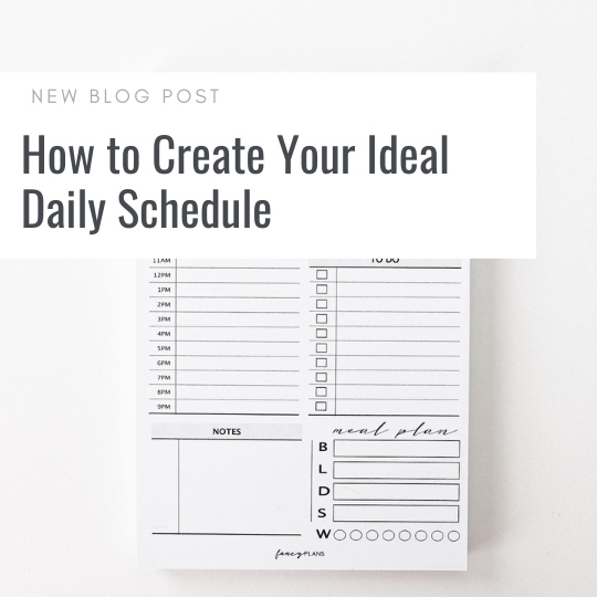 How to Create Your Ideal Daily Schedule – Fancy Plans Co