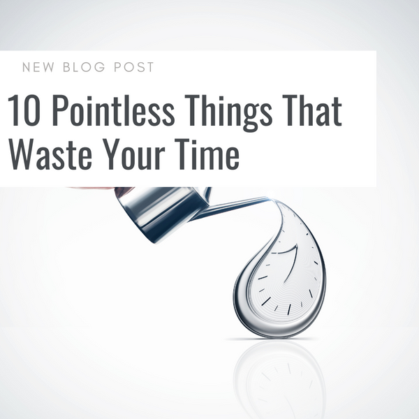 10 Pointless Things That Waste Your Time – Fancy Plans Co